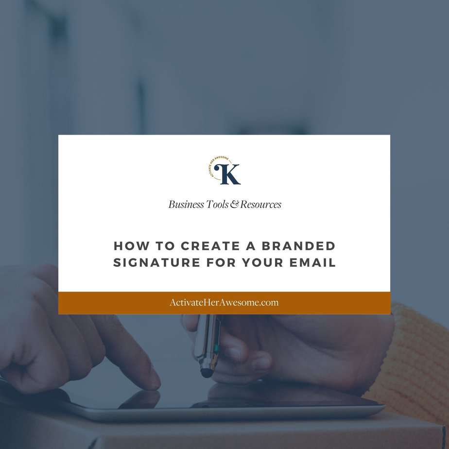 How To Create A Branded Signature For Your Email - Activate Her Awesome
